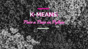 K-Means con Python paso a paso | Aprende Machine Learning