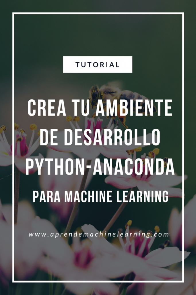 Cómo instalar Python Anaconda | Aprende Machine Learning